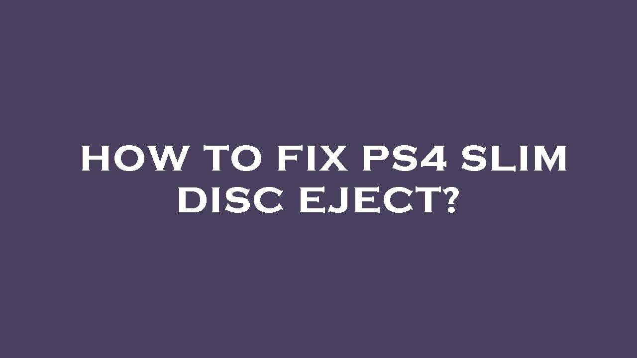 How to fix ps4 slim disc eject? - YouTube