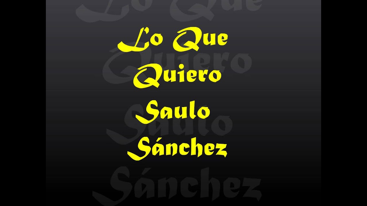 Lo Que Quiero - Saulo Sánchez - YouTube