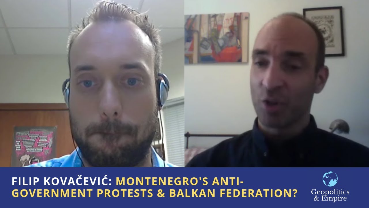 Filip Kovačević: Montenegro's Anti-Government Protests & a Balkan ...