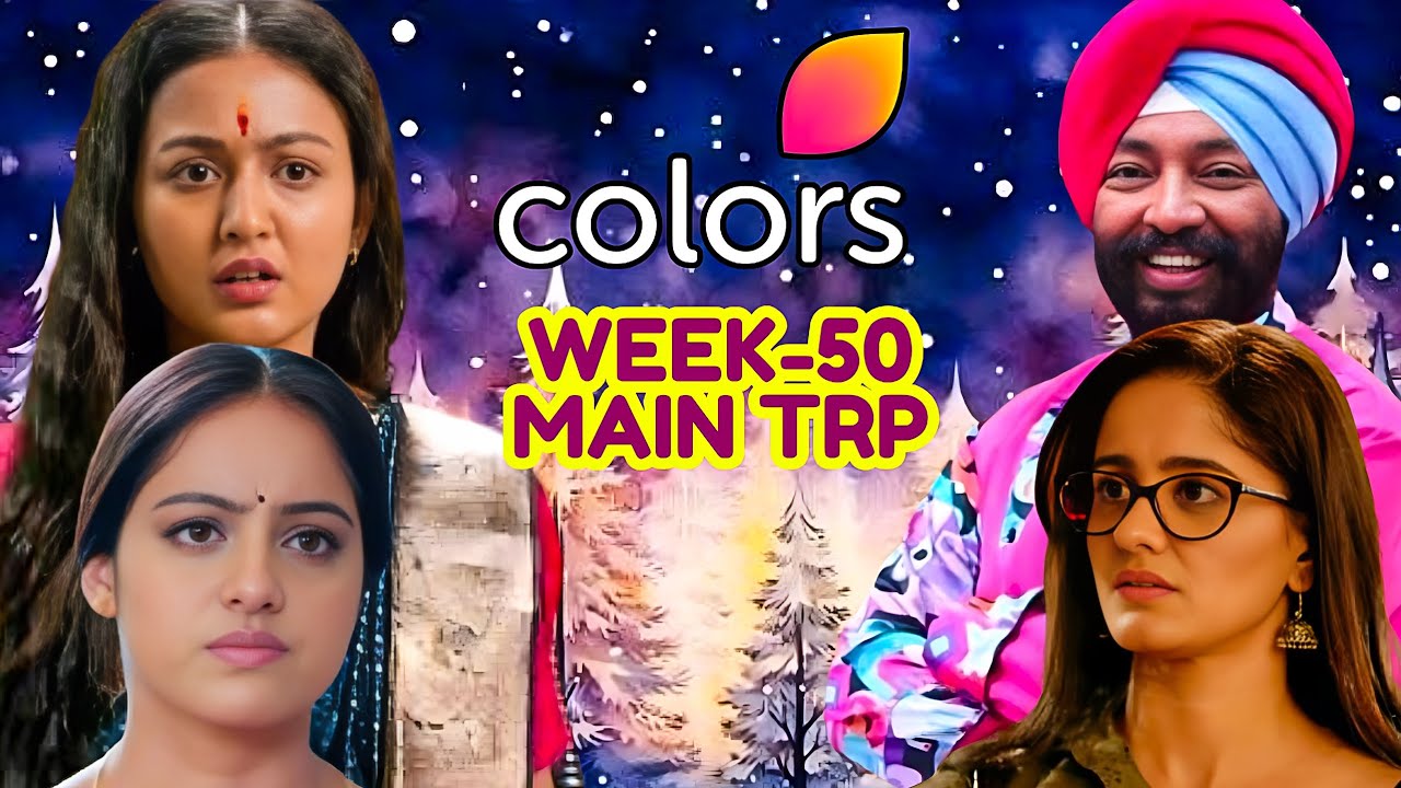 COLORS TV Week-50 TRP - COLORS Channel Week-50 Main BARC TRP - COLORS ...