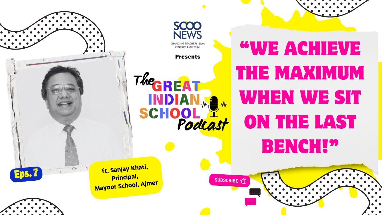 The Great Indian School Podcast | Ep 7 | Sanjay Khati, Principal ...