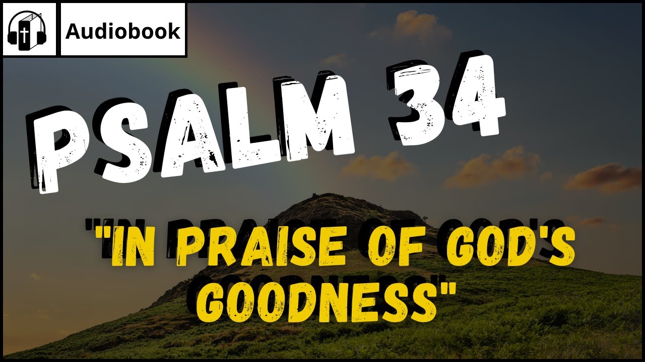 Psalm 34 "In Praise of God's Goodness" - Good News Translation Audio ...