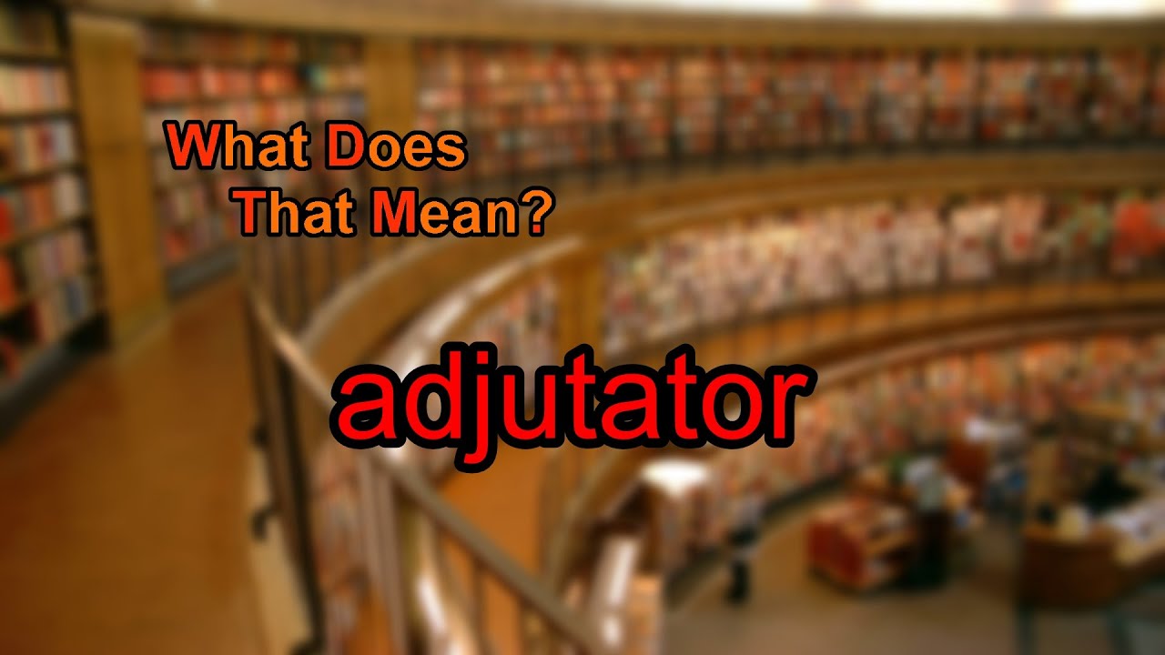 What does adjutator mean? - YouTube