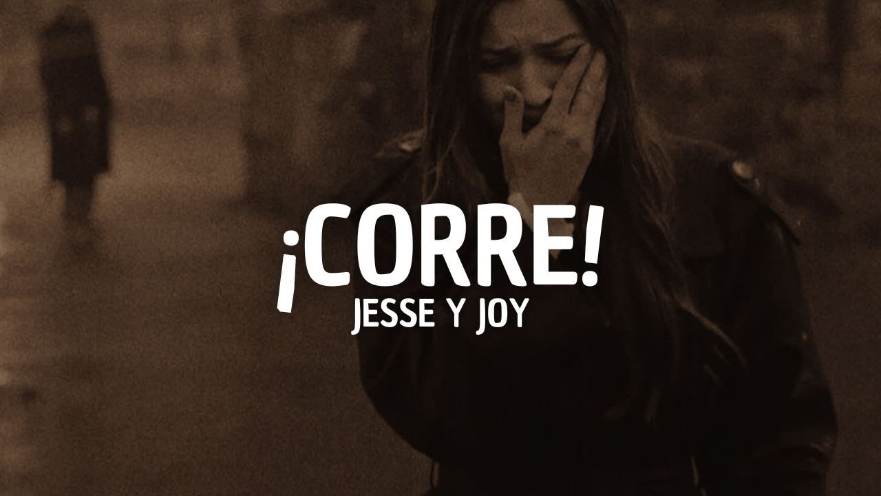 JESSE & JOY - ¡Corre! (Letra) - YouTube
