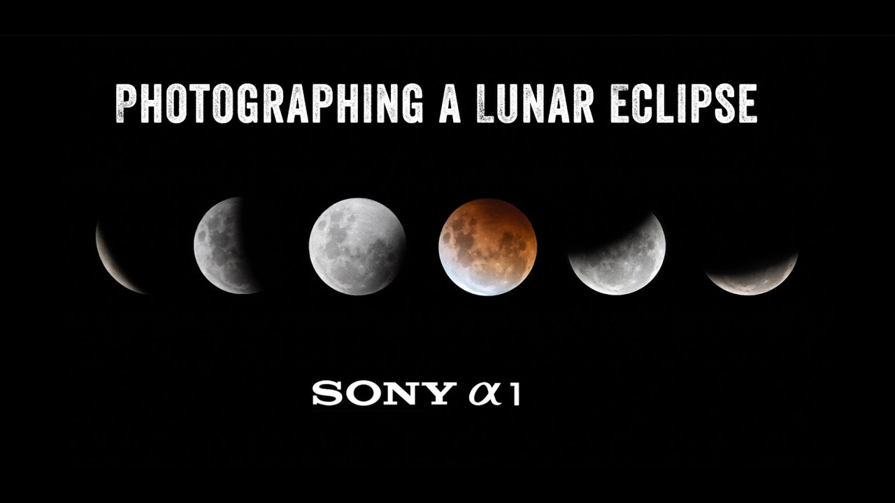 Photographing A Lunar Eclipse On The Sony A1 | Astrophotography Vlog ...