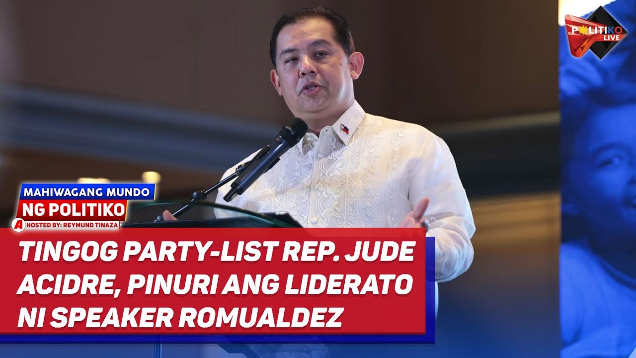 Tingog Party-list Rep. Jude Acidre, pinuri ang liderato ni Speaker ...