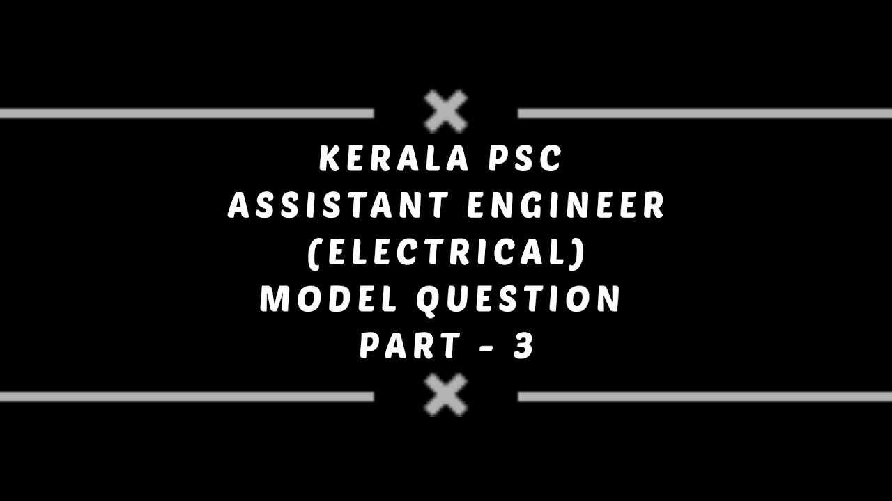 KERALA PSC | ASSISTANT ENGINEER (ELECTRICAL) |ELECTRICAL ENGINEERING | MODEL QUESTION | PART - 3 ...