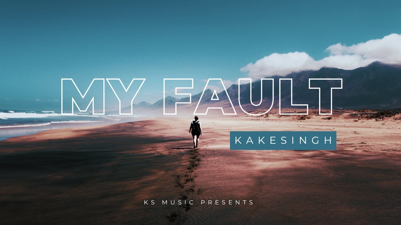 My Fault | Kake Singh | Official music video | 2023 dec - YouTube