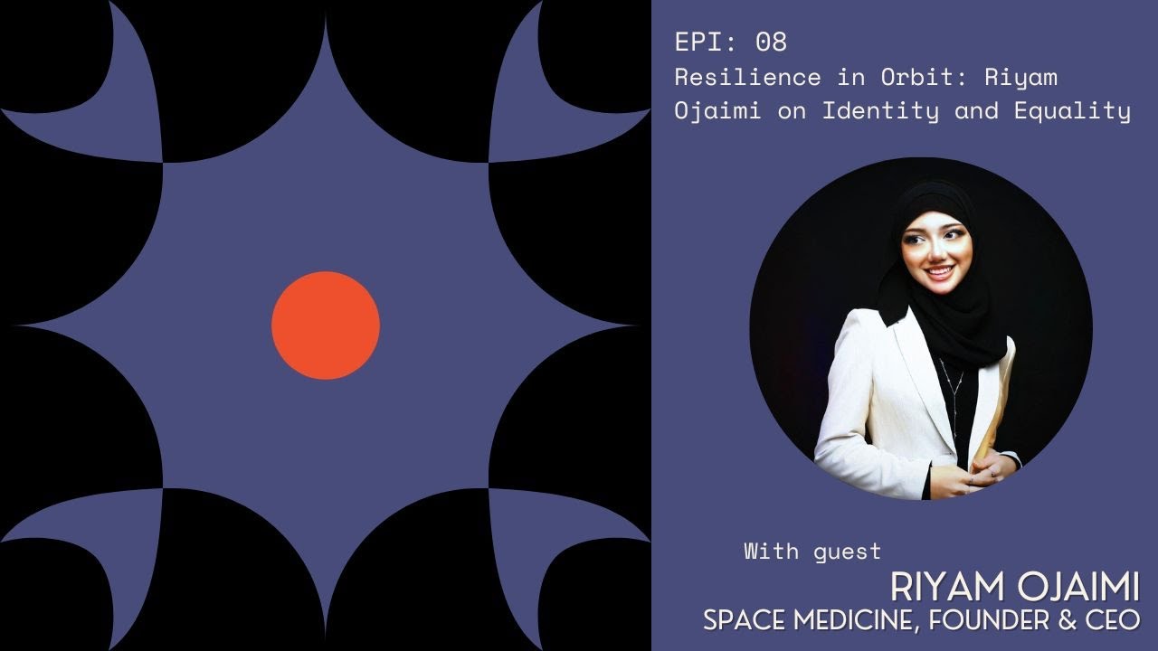 Ep 08: Resilience in Orbit: Riyam Ojaimi on Identity and Equality - YouTube