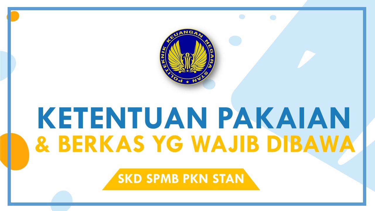 SPMB PKN STAN 2021 - KETENTUAN PAKAIAN DAN BERKAS DOKUMEN YANG HARUS ...