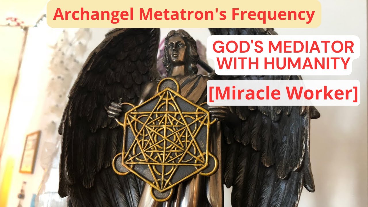 Archangel Metatron's Frequency - God's Mediator with Humanity ...