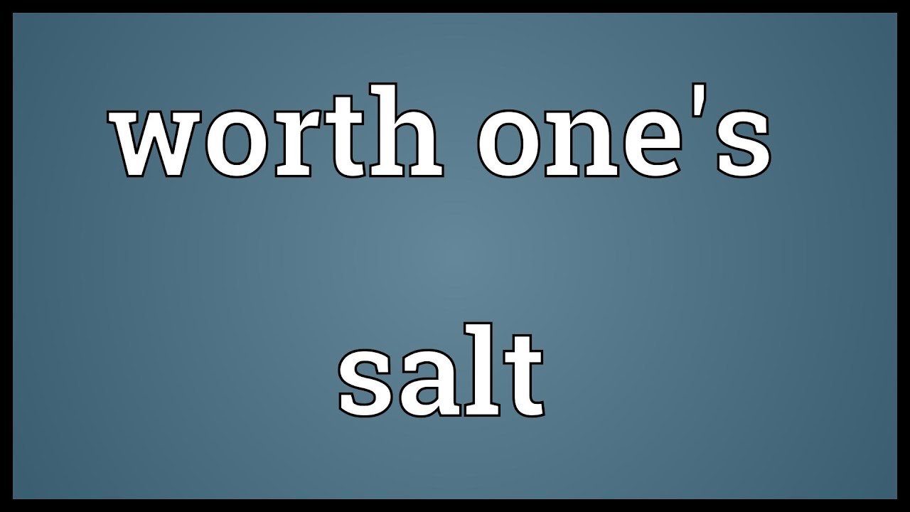 Worth One s Salt Meaning YouTube worth-one-s-salt-meaning-youtube