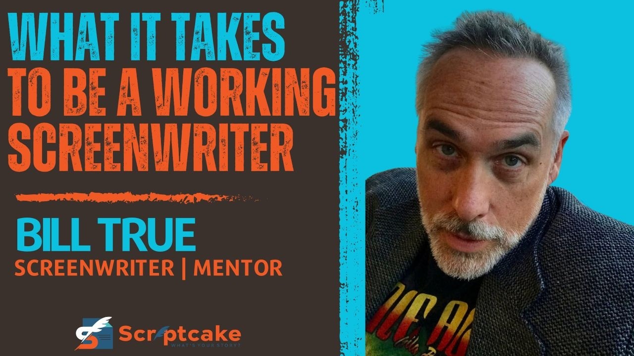 What it takes to be a working screenwriter? - Bill True - YouTube