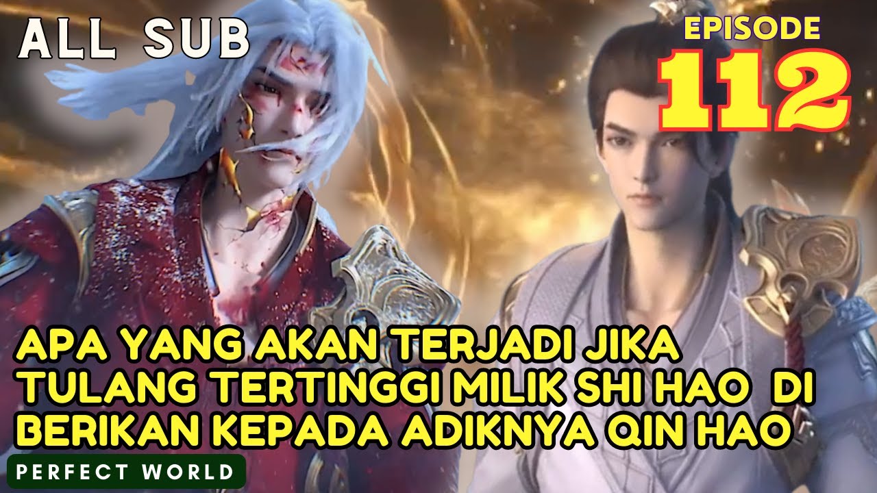 Perfect World Episode 112 Explained indo | Perfect world Episode 112 sub eng - YouTube