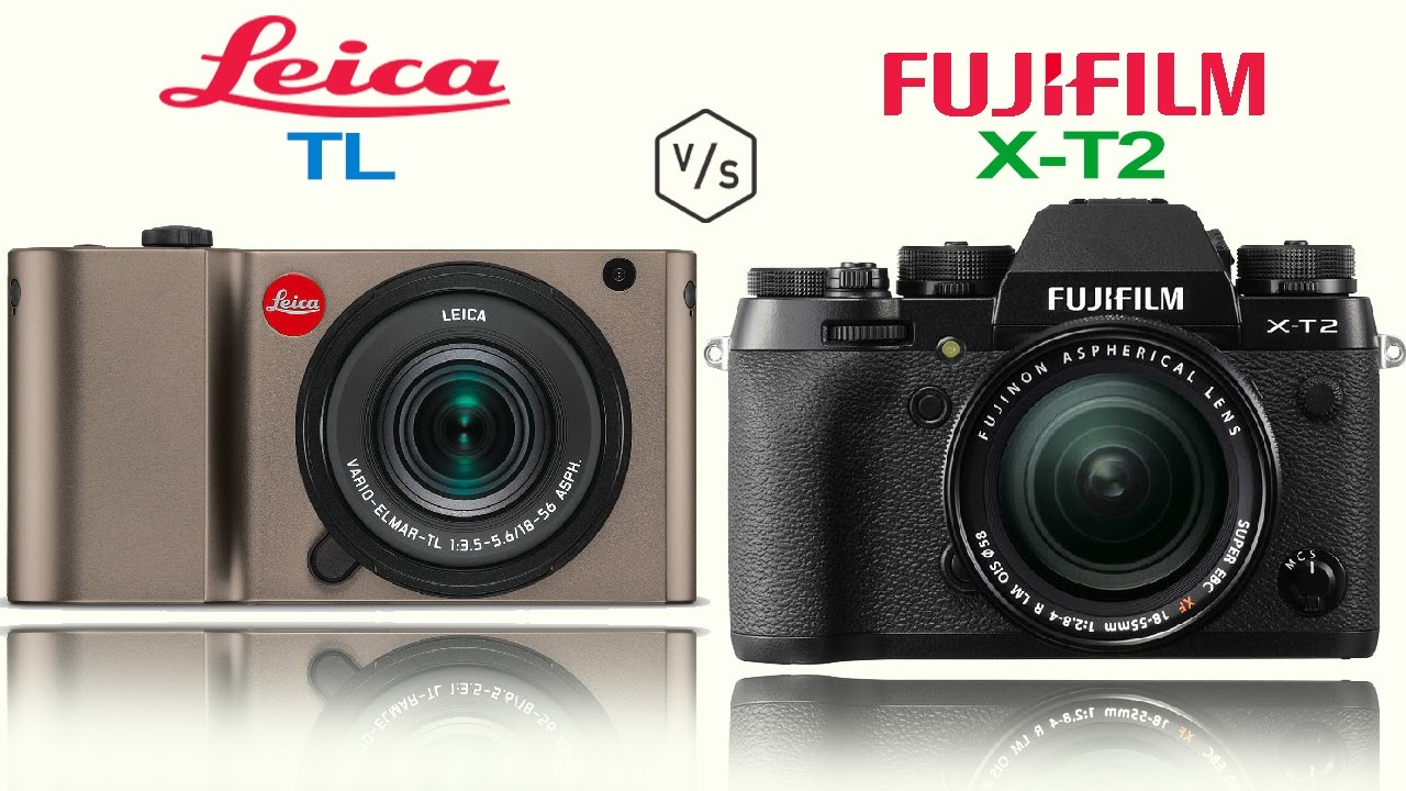 Leica TL vs FujiFilm X-T2 - YouTube