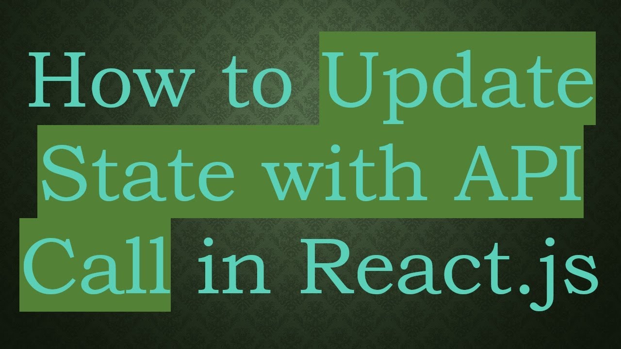 How to Update State with API Call in React.js - YouTube