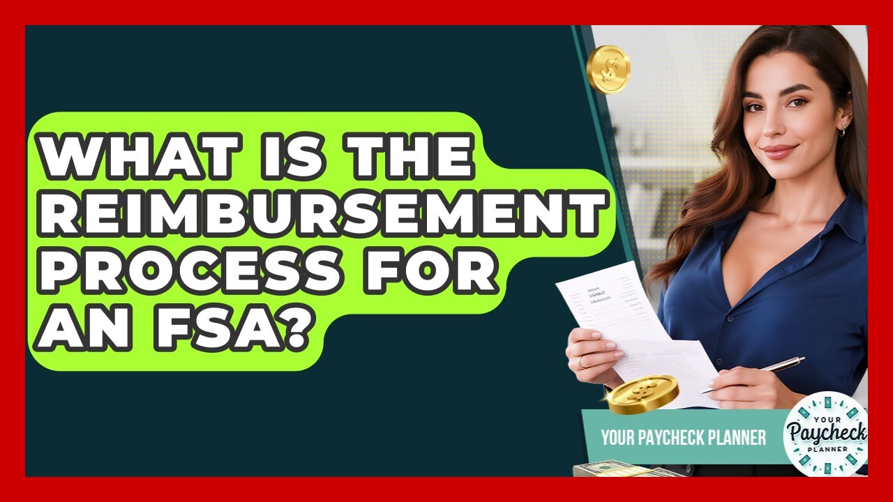 What Is The Reimbursement Process For An FSA? - Your Paycheck Planner ...