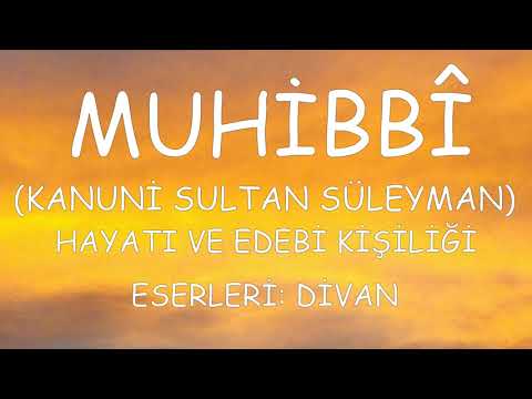 KANUNİ SULTAN SÜLEYMAN (MUHİBBÎ)  --  HAYATI VE EDEBİ KİŞİLİĞİ  --  DİVANI