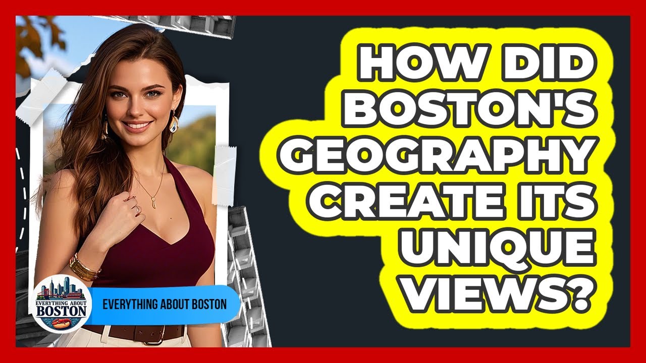 How Did Boston's Geography Create Its Unique Views? - Everything About ...