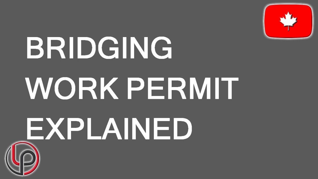 Bridging Work Permit What It Is And When To Apply LP Group Canada bridging-work-permit-what-it-is-and-when-to-apply-lp-group-canada