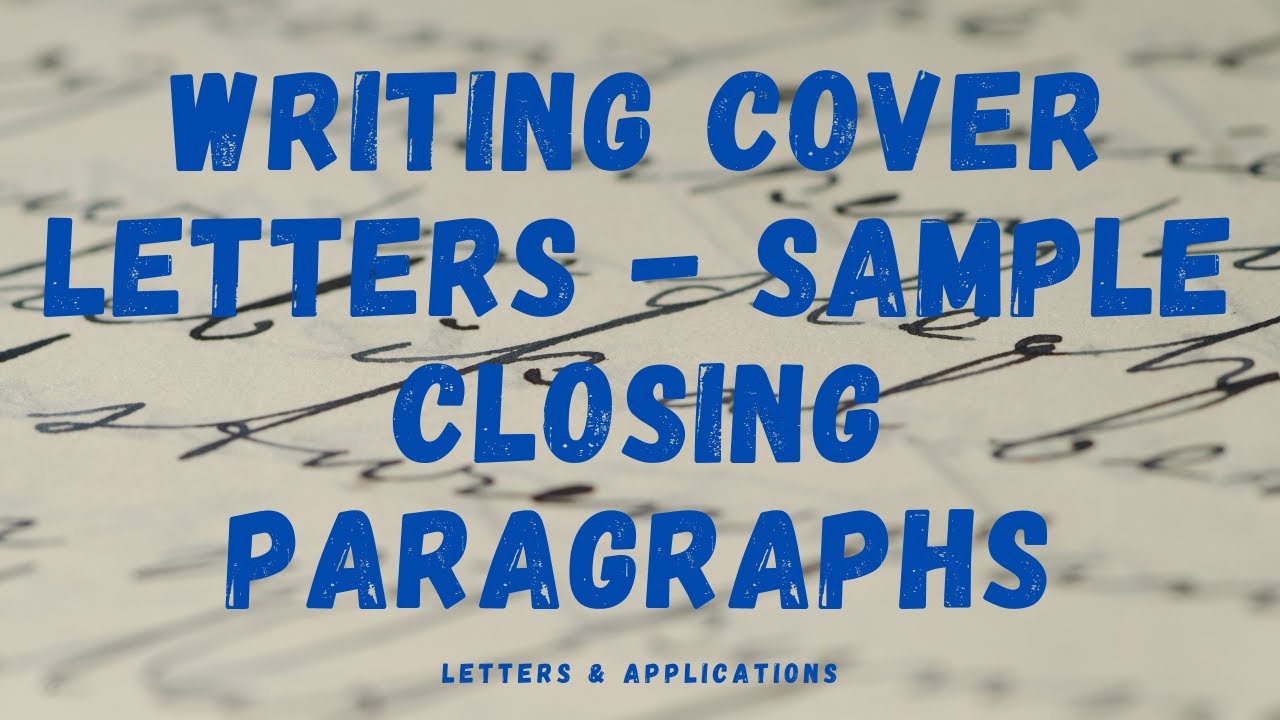 Writing Cover Letters - Sample Closing Paragraphs - YouTube