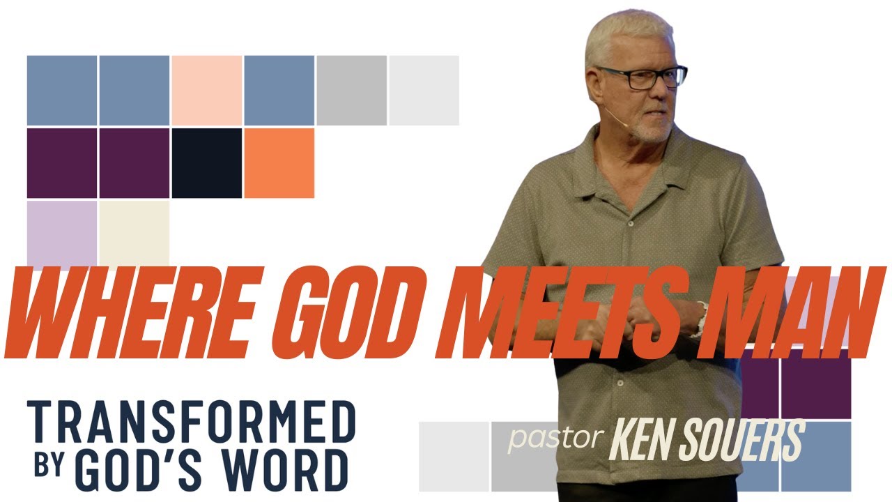 Where God Meets Man - Pastor Kenny Souers - Transformed by God's Word ...