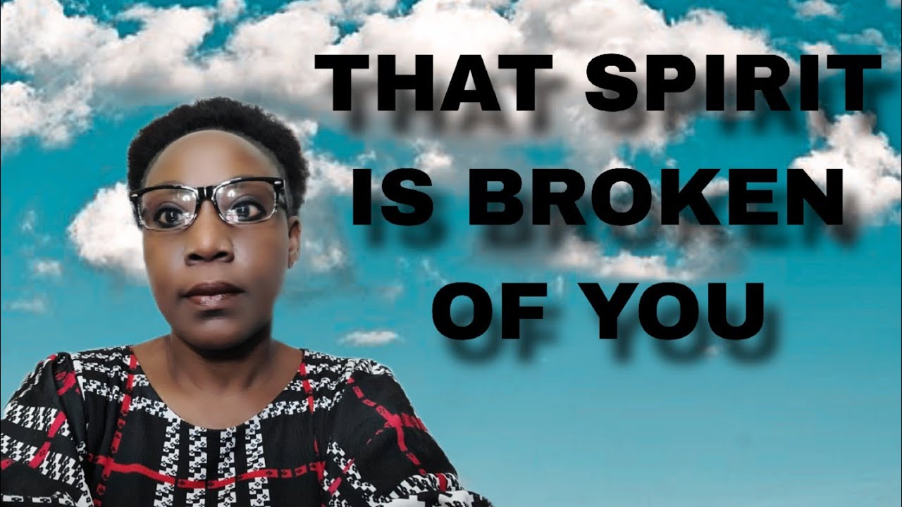 THIS SPIRIT IS BROKEN FROM OFF YOUR LIFE - YouTube