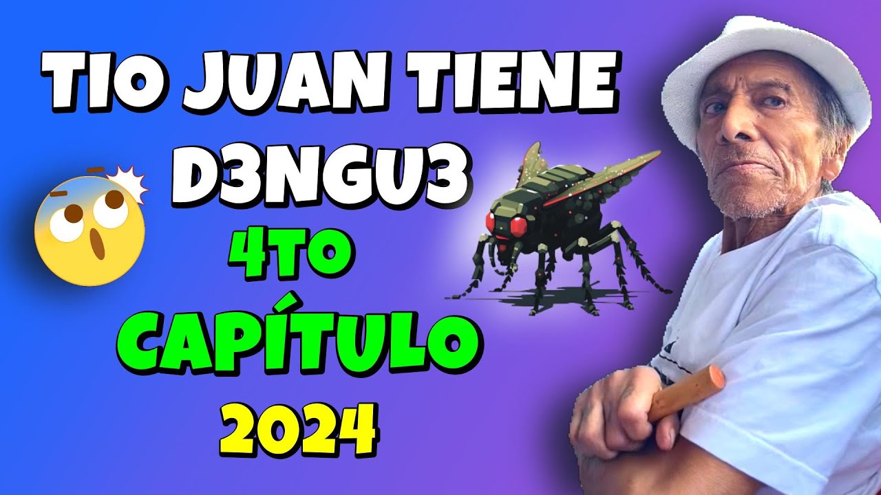 ️EL TÍO JUAN SE SIGUE MEJORANDO😎TÍO JUAN TIENE D3NGU3🤔4to CAPÍTULO 2024 ...