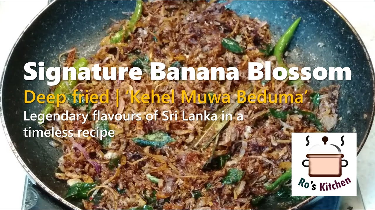 Signature Kehel Muwa Beduma | Sri Lankan Deep Fried Banana Blossom ...