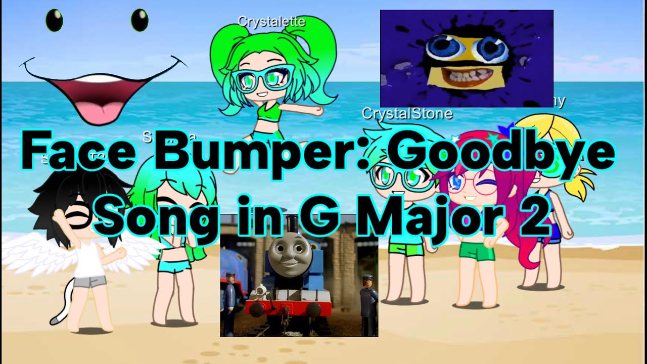 Face Bumper: Goodbye Song in G Major 2 - YouTube