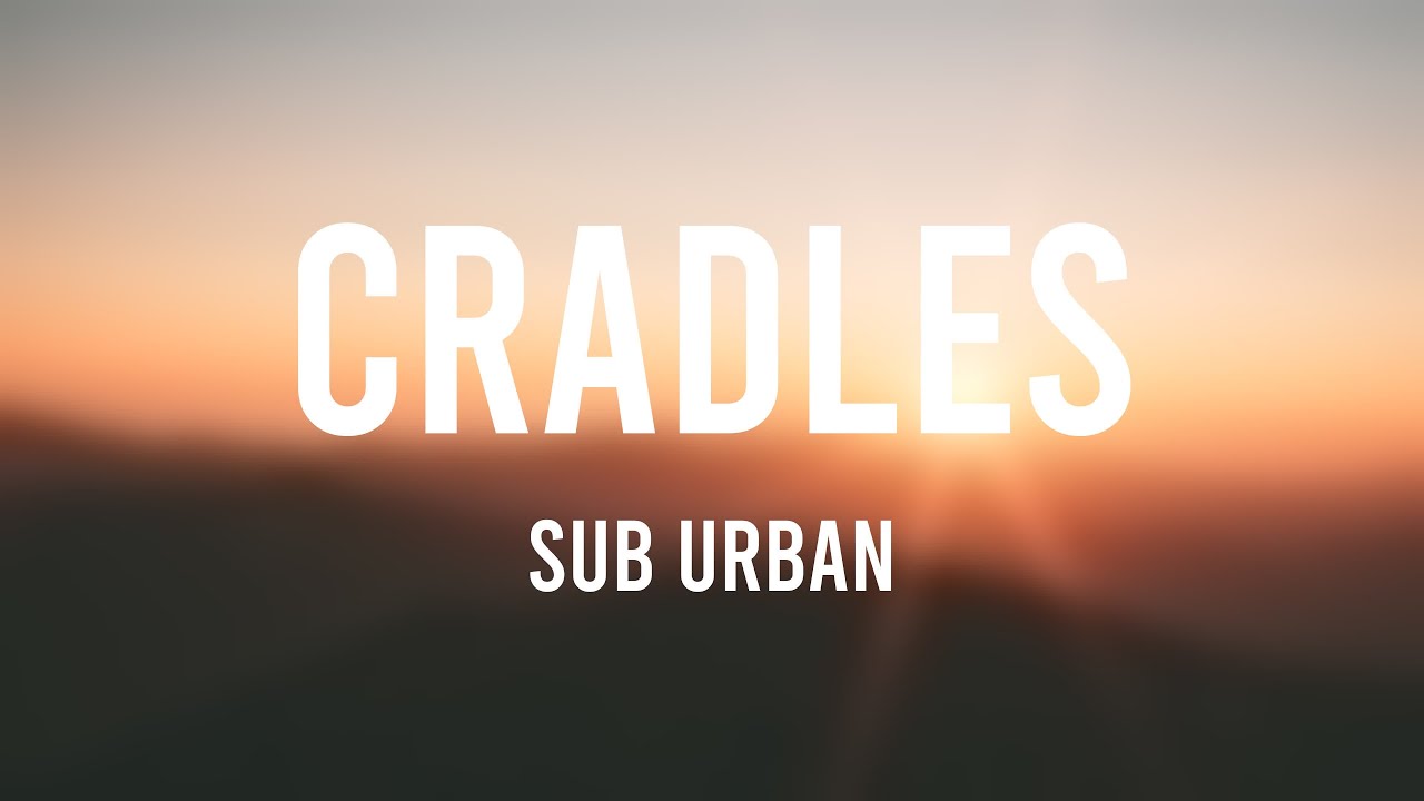 Cradles - Sub Urban /Visualized Lyrics/ 💫 - YouTube