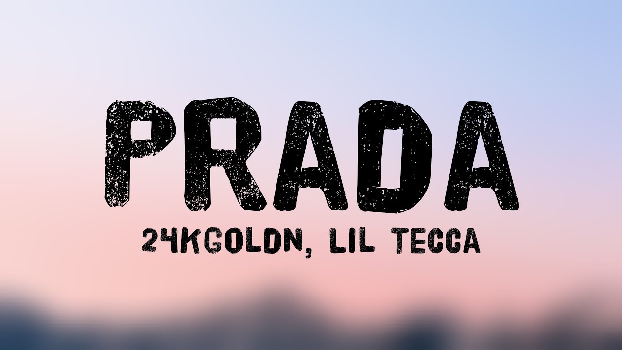 Prada - 24KGoldn, Lil Tecca |Lyric Video| 💭 - YouTube