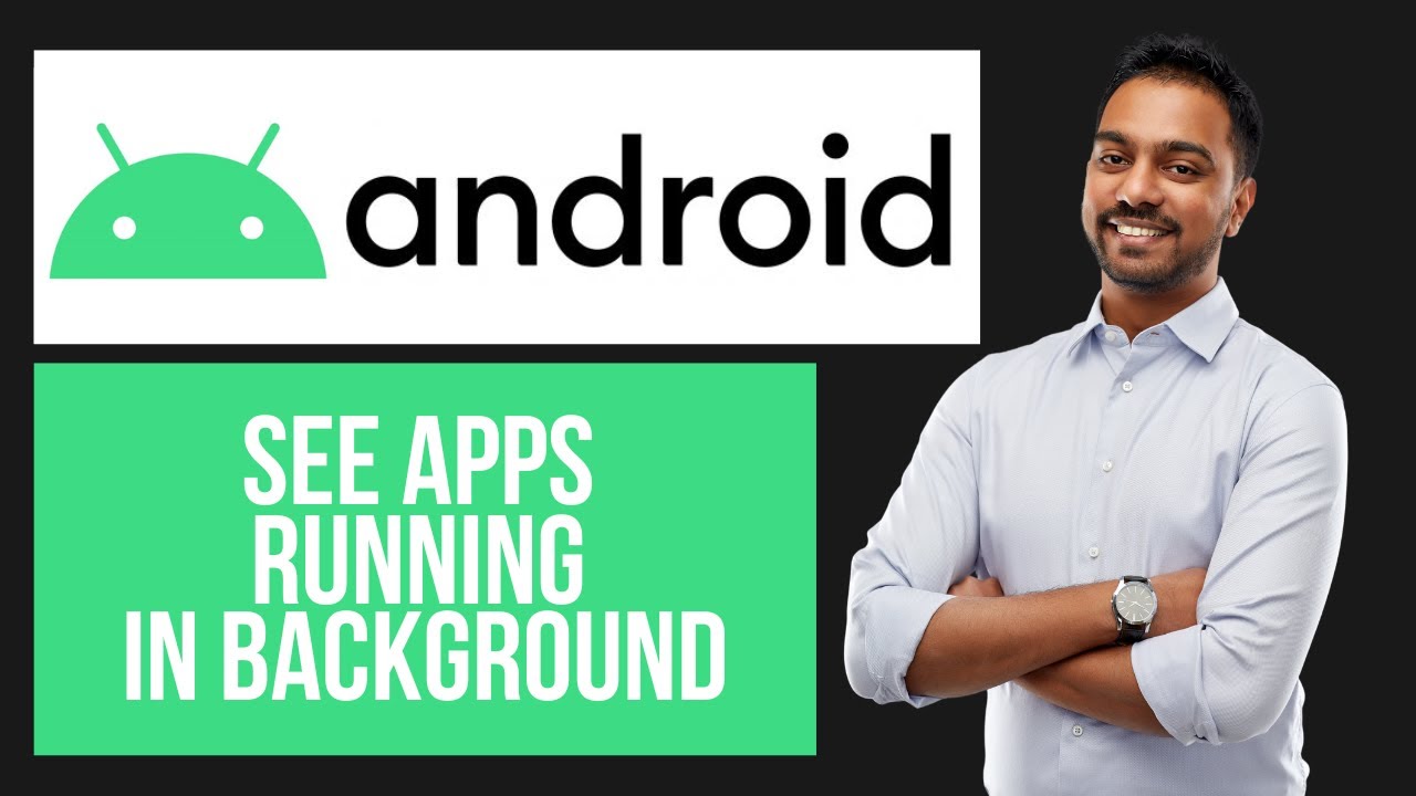 How to See Background Apps Running on Android | View & Manage Active ...