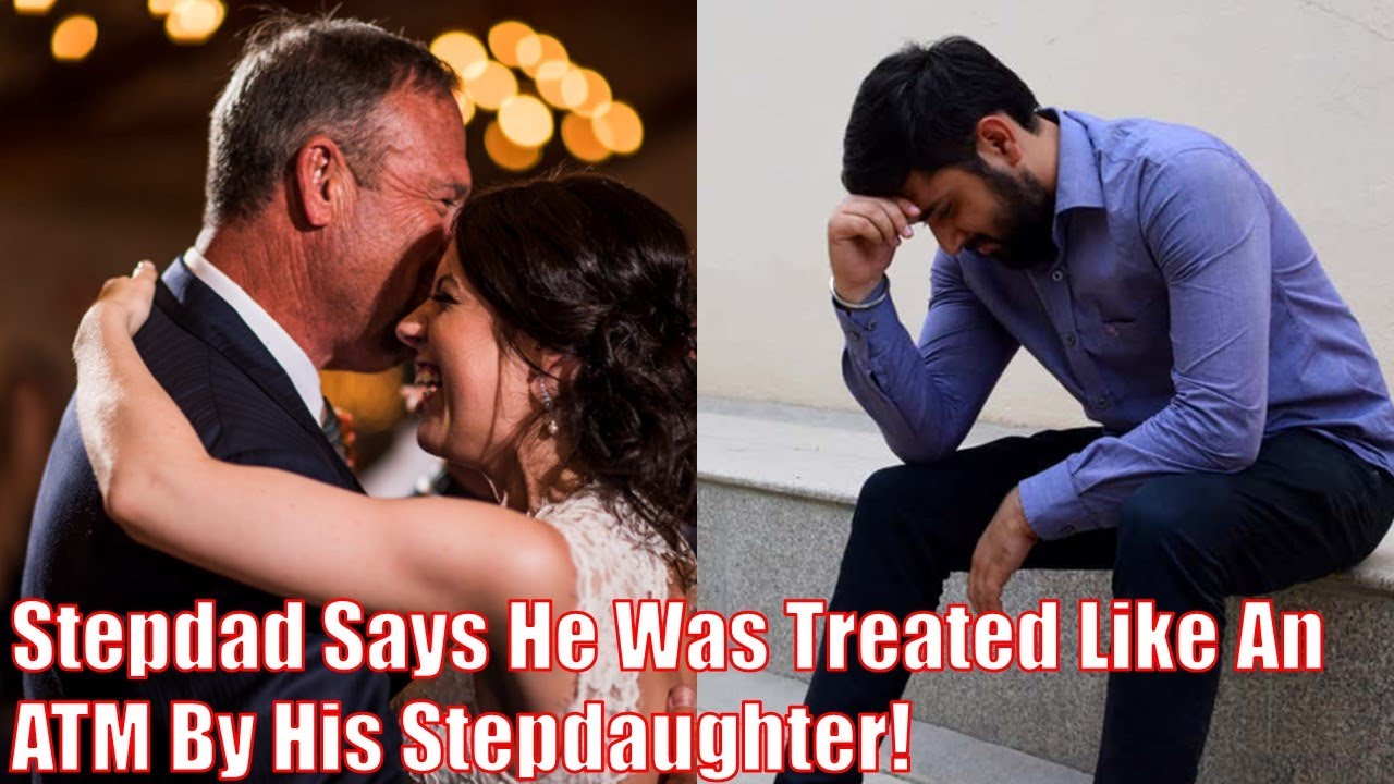 Stepdad Says He Was Treated Like An Atm By His Stepdaughter Youtube