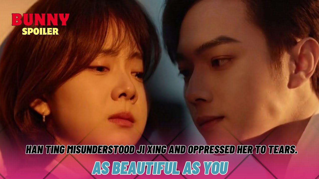 Han Ting Misunderstands Ji Xing and Oppresses Her to Cries | As ...