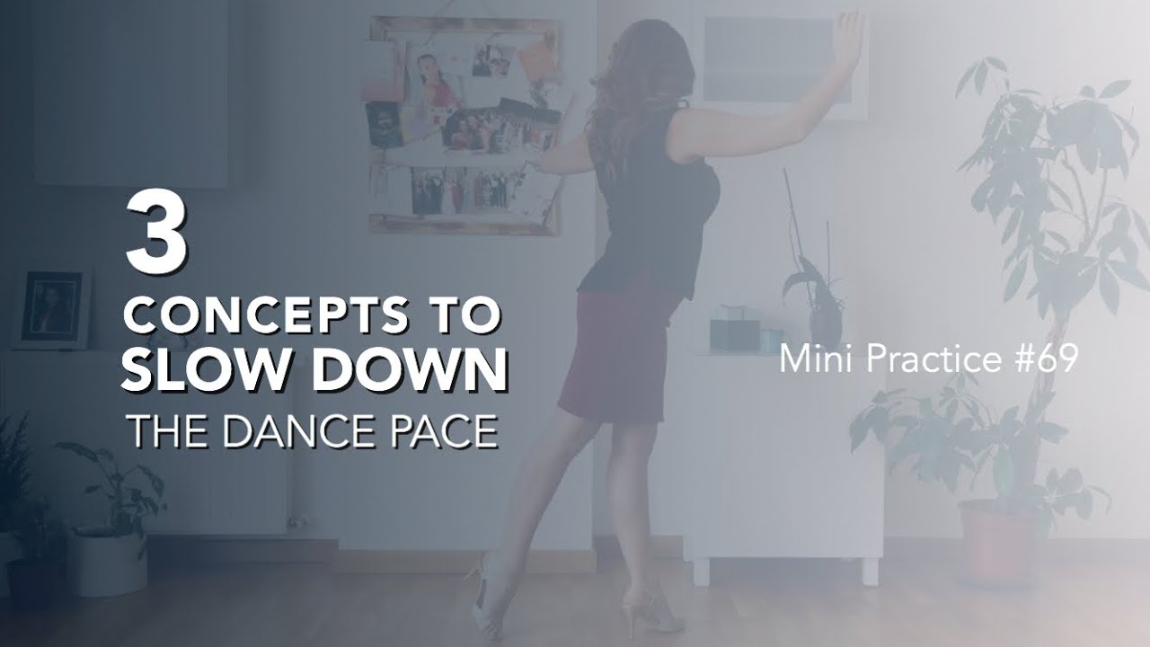 3 concepts to slow down the dance pace - Mini Practice #69 - YouTube