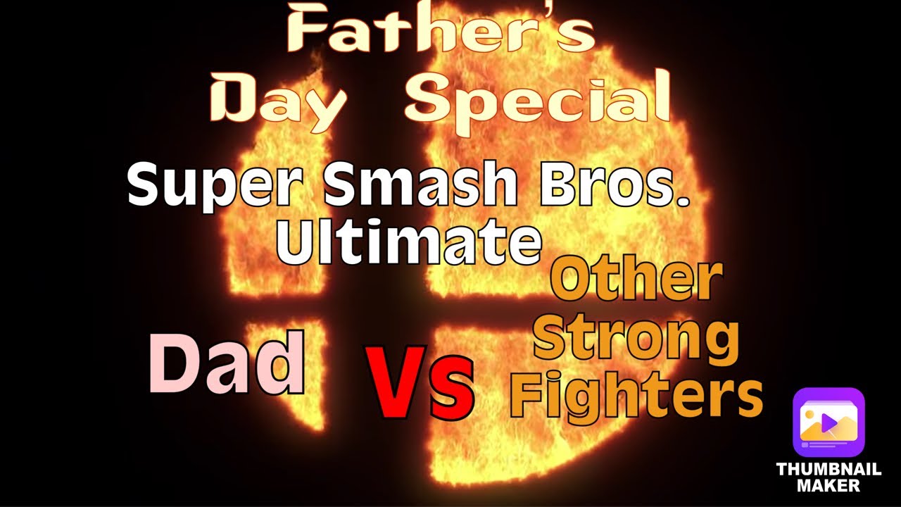 Super Smash Bros. Ultimate (Dad Vs Other Strong Fighters) (Father’s Day ...