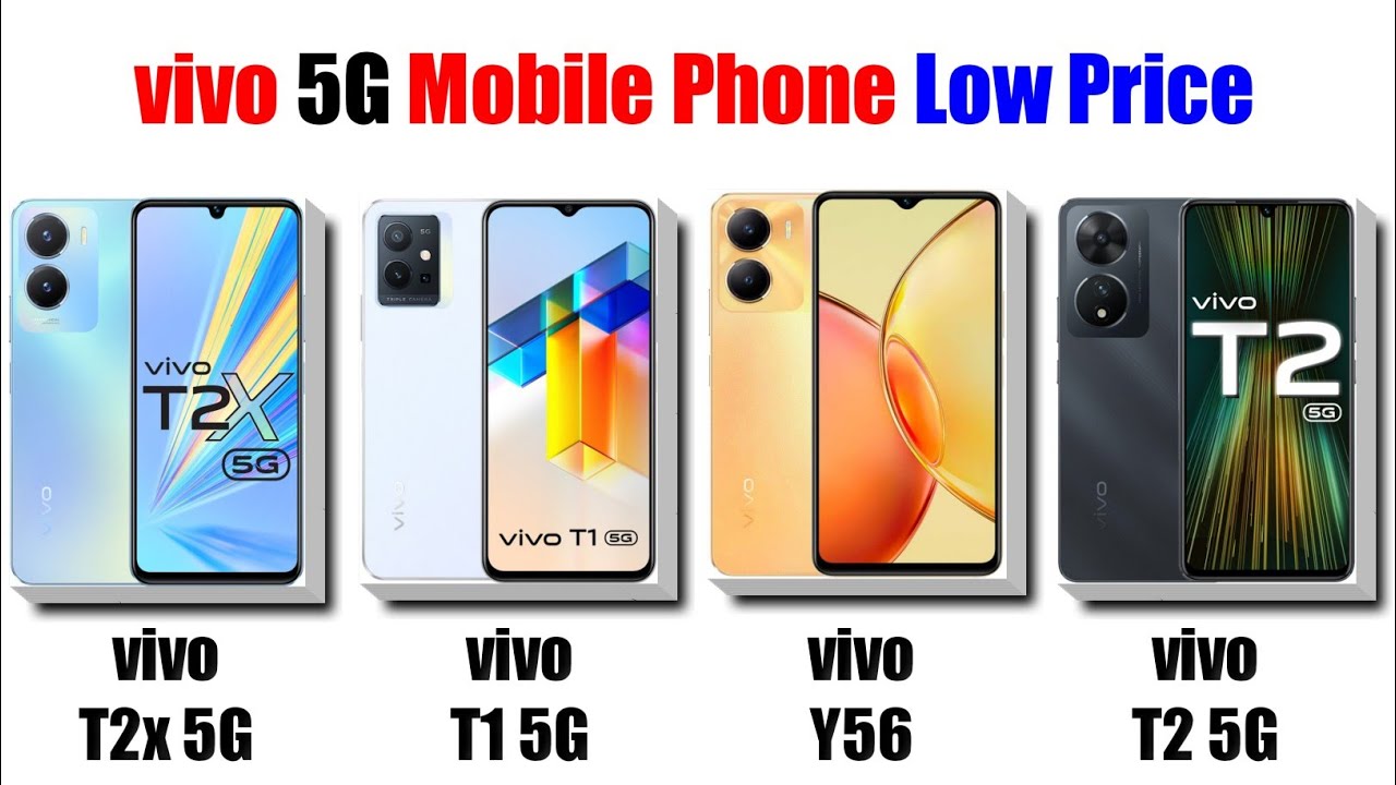 vivo T2x 5G vs vivo T1 5G vs vivo Y56 vs vivo T2 5G | 4 Mobile Compare ...