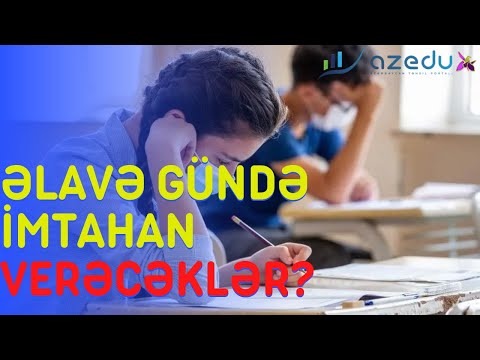 I qrup seçən abituriyentlər iki fənn üzrə birlikdə, yoxsa əlavə  gündə imtahan verəcək? #dim