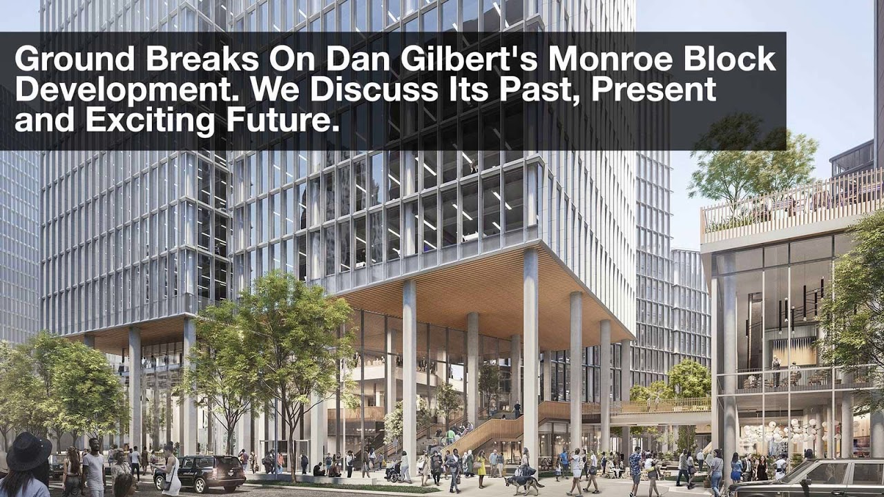 Ground Breaks On Dan Gilbert's Monroe Block Development. We Discuss Its ...