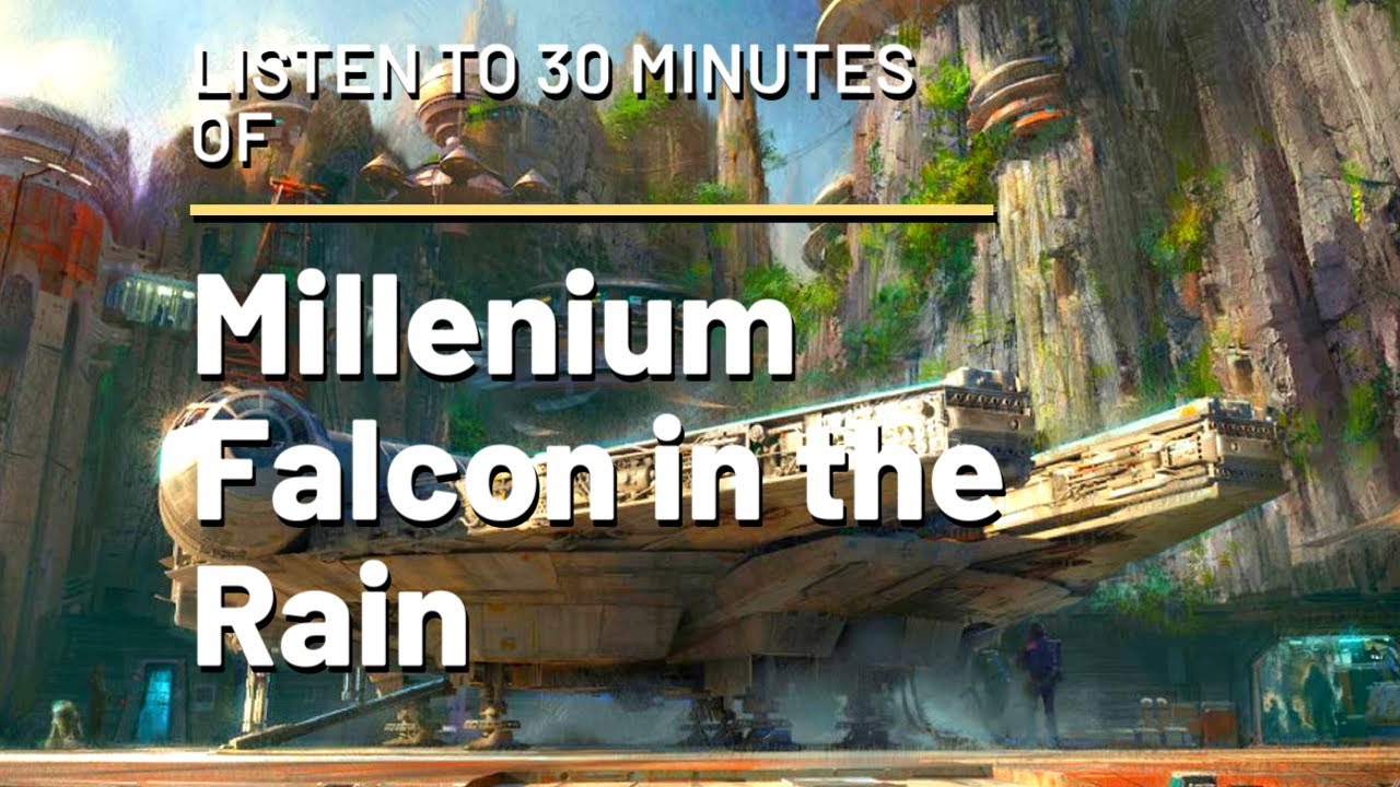 Listen to 30 Minutes the Millennium Falcon In the Rain - Star Wars ...