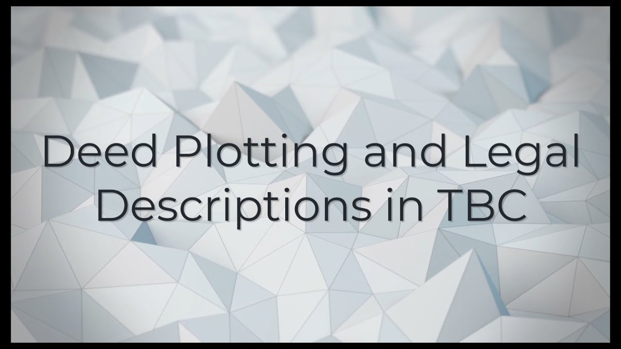 Quick Tip #13 Deed plotting and Legal Descriptions in TBC - YouTube