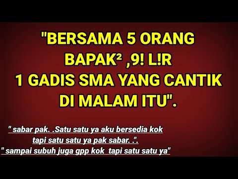 Gadis SMA dan Lima orang bapak bapak || cerpen romantis