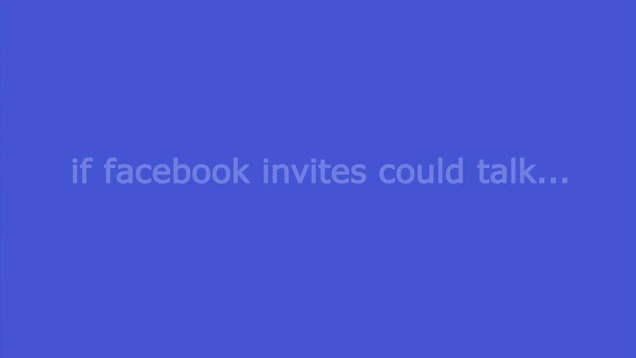 If Facebook Invites Could Talk YouTube If Facebook Invites Could Talk YouTube