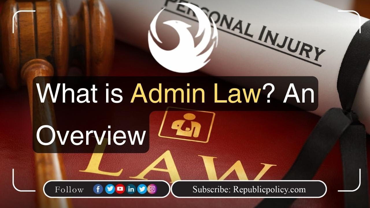 What is Admin Law ? An Overview | Mehmood Awan | Republic Policy - YouTube