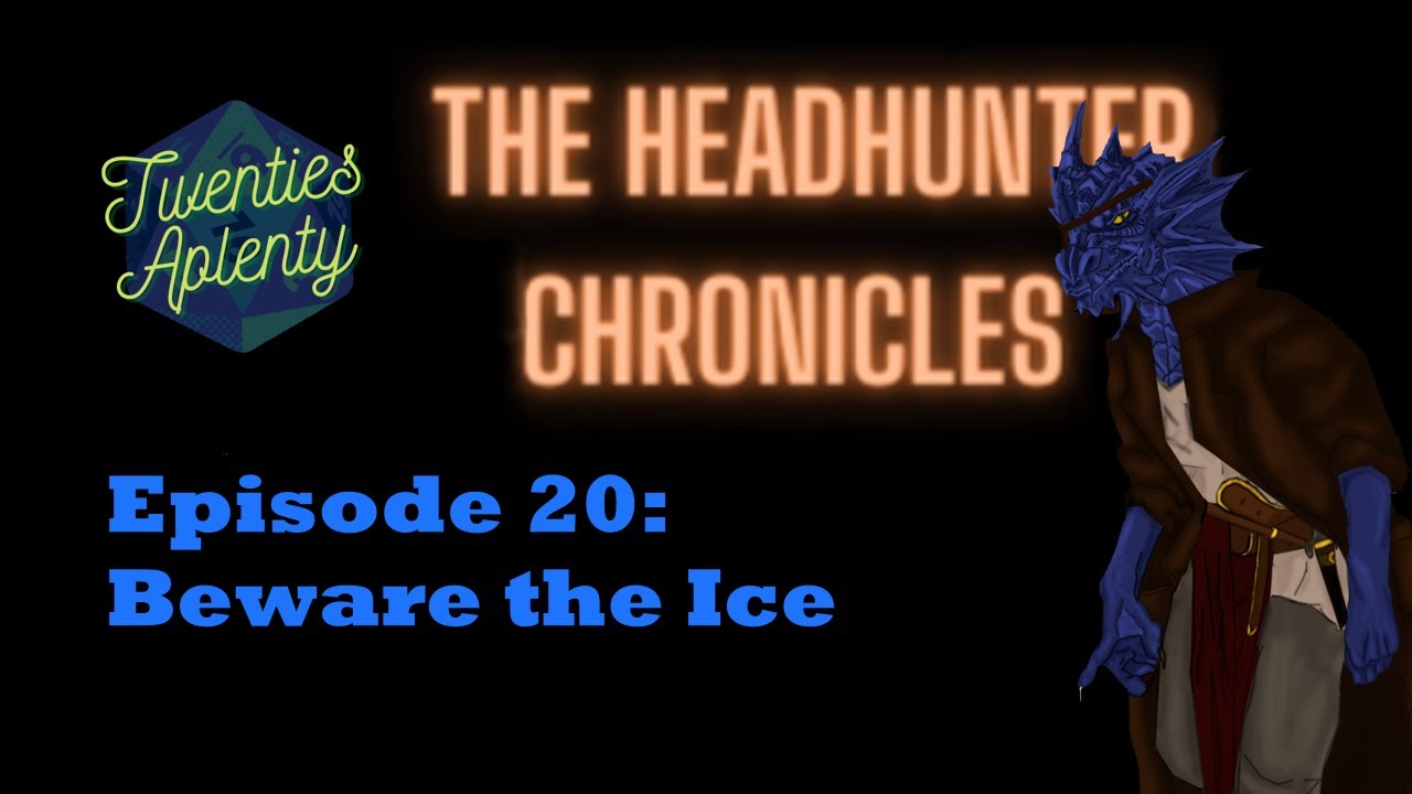 The Headhunter Chronicles (DnD 5e) Episode 20: Beware the Ice - YouTube