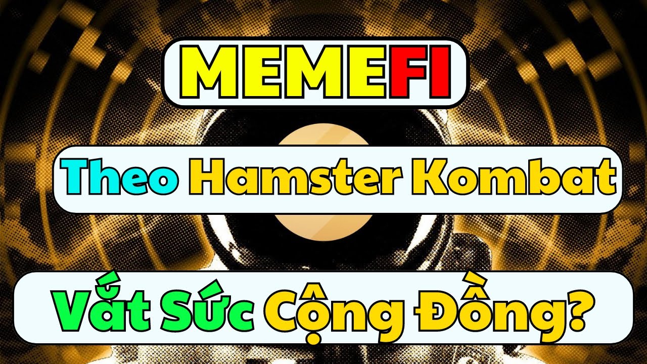🔥 MEMEFI đi theo Hamster Kombat - Vắt Sức Cộng Đồng? - YouTube
