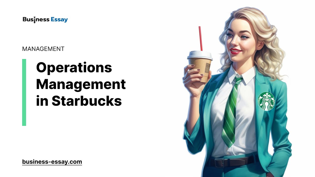 Operations Management in Starbucks - Essay Example - YouTube