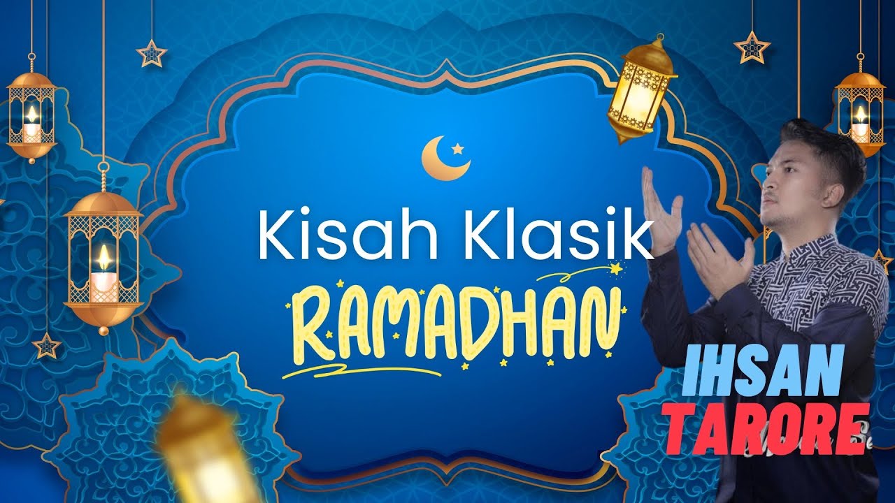 Kisah Klasik Ramadhan Spesial Ihsan Tarore - YouTube