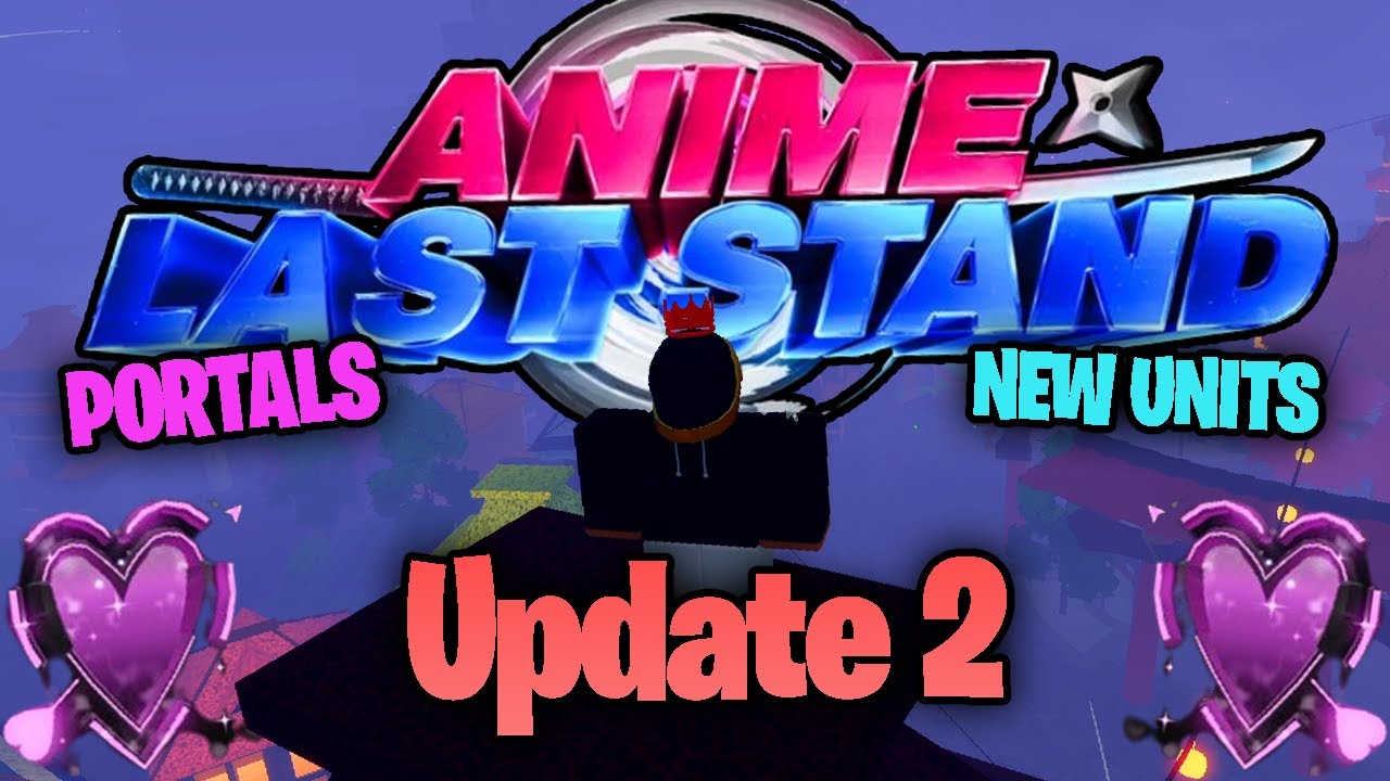 EVERYTHING IN UPDATE 2, GRINDING FOR SECRET UNITS - Anime Last Stand ...